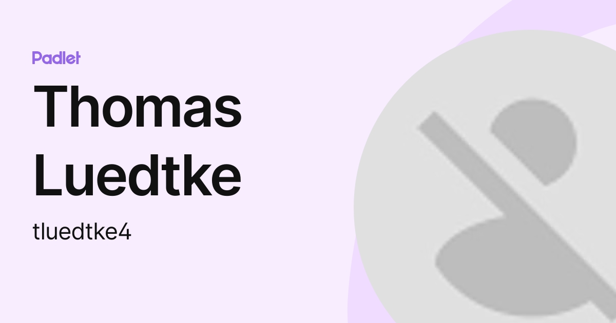 Thomas Luedtke (tluedtke4) profile | Padlet