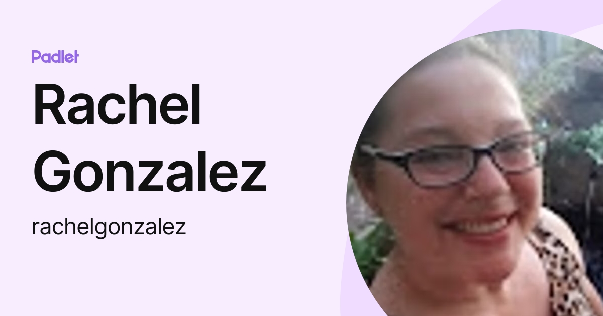 Rachel Gonzalez (rachelgonzalez) profile | Padlet