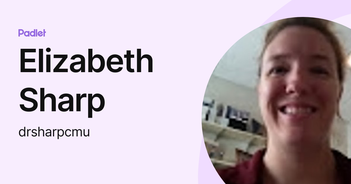 Elizabeth Sharp (drsharpcmu) profile | Padlet