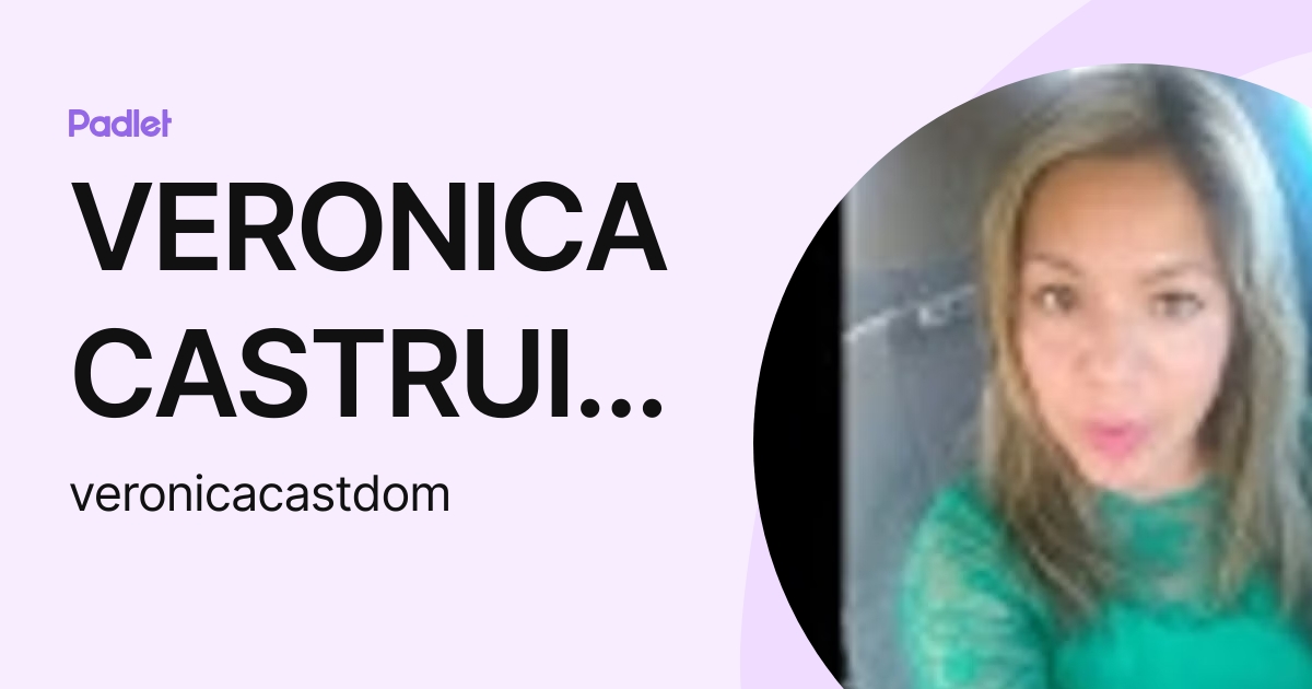 VERONICA CASTRUITA (veronicacastdom) profile | Padlet