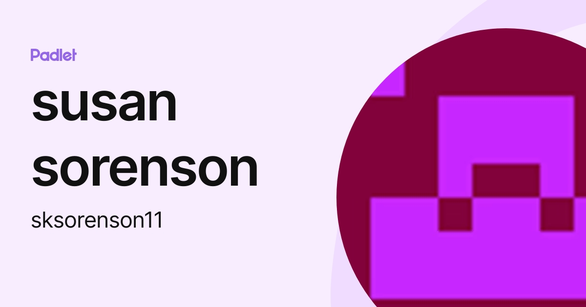 susan sorenson (sksorenson11) profile | Padlet