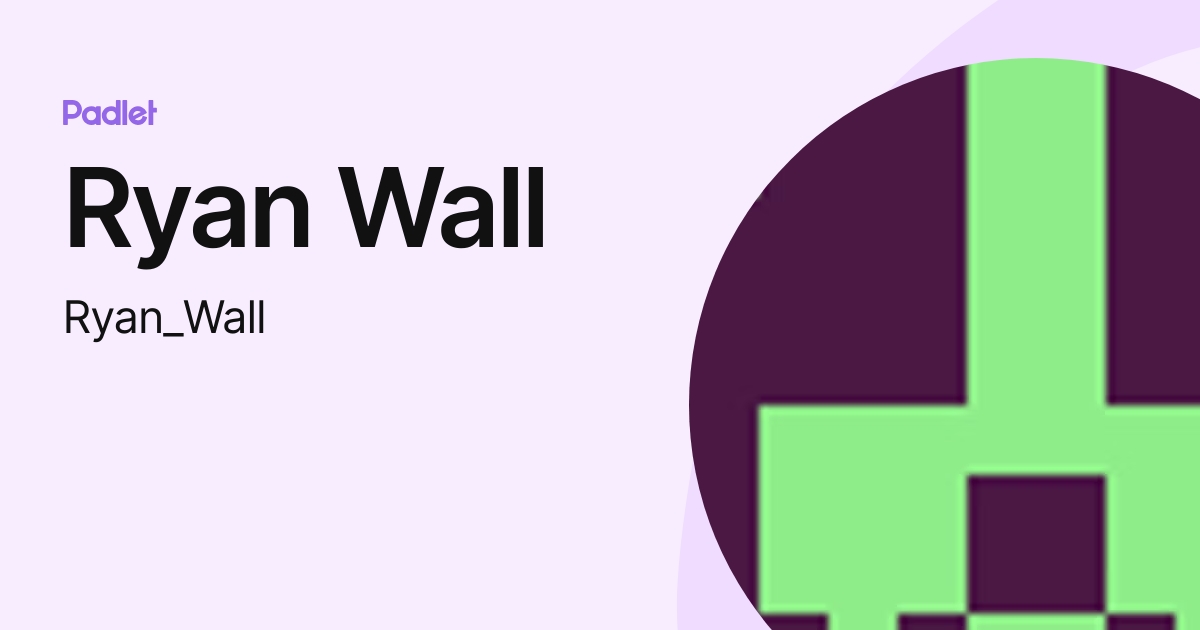 Ryan Wall (Ryan_Wall) profile | Padlet