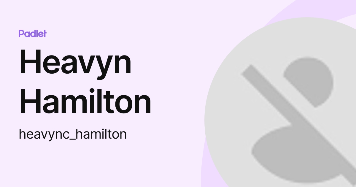 Heavyn Hamilton (heavync_hamilton) profile | Padlet