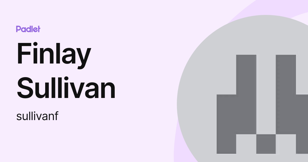 Finlay Sullivan (sullivanf) profile | Padlet