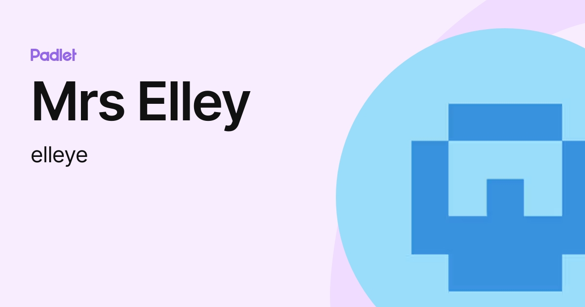Mrs Elley (elleye) profile | Padlet