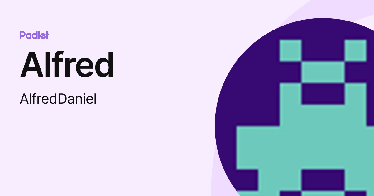 Alfred (AlfredDaniel) profile | Padlet