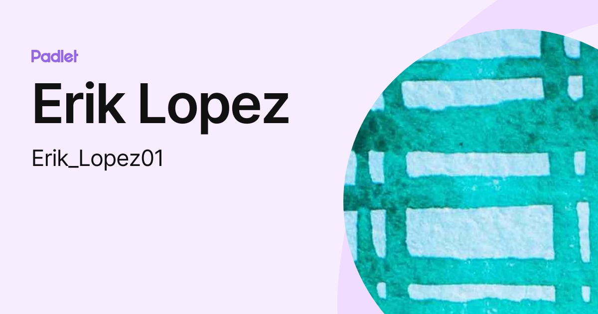 Erik Lopez (Erik_Lopez01) profile | Padlet