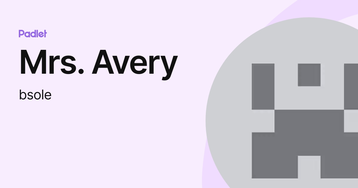 Mrs. Avery (bsole) profile | Padlet