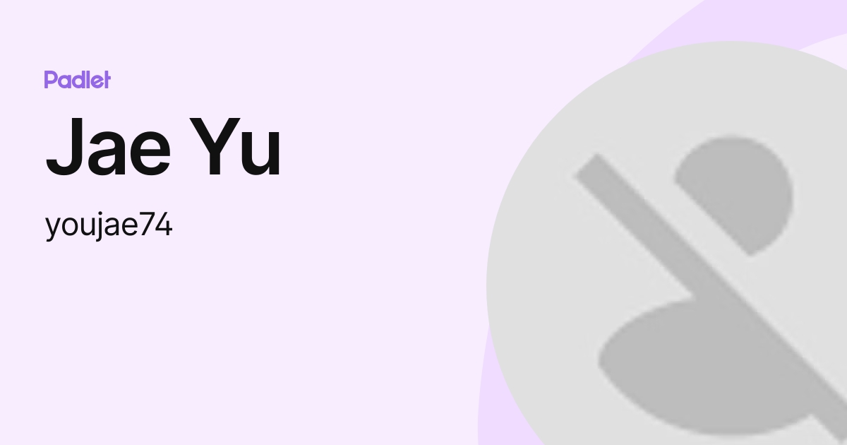 Jae Yu (youjae74) profile | Padlet