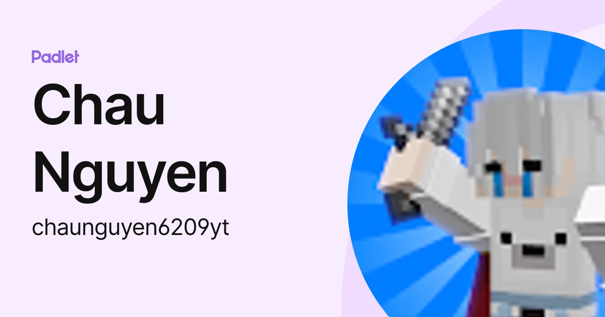Chau Nguyen (chaunguyen6209yt) profile | Padlet