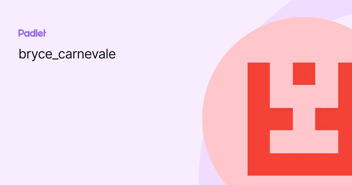 bryce_carnevale profile | Padlet