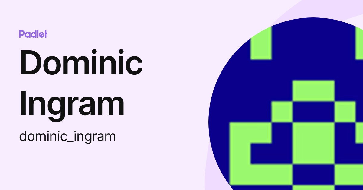 Dominic Ingram (dominic_ingram) profile | Padlet