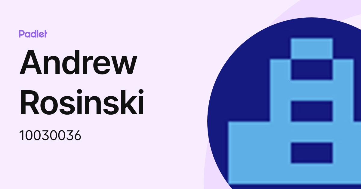 Andrew Rosinski (10030036) profile | Padlet