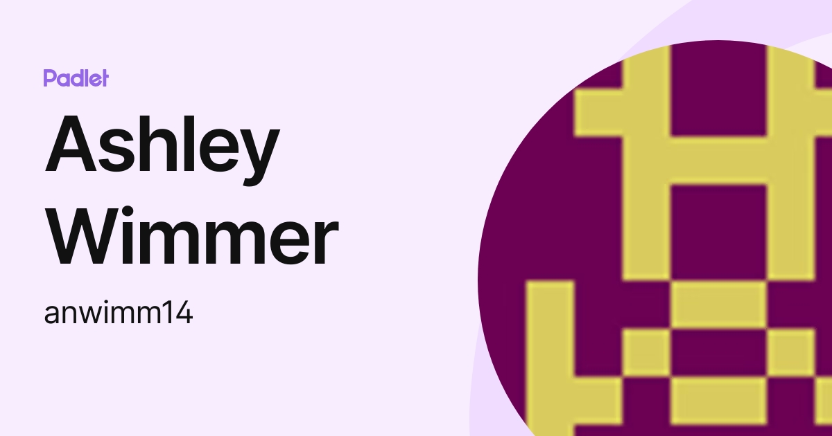 Ashley Wimmer (anwimm14) profile | Padlet