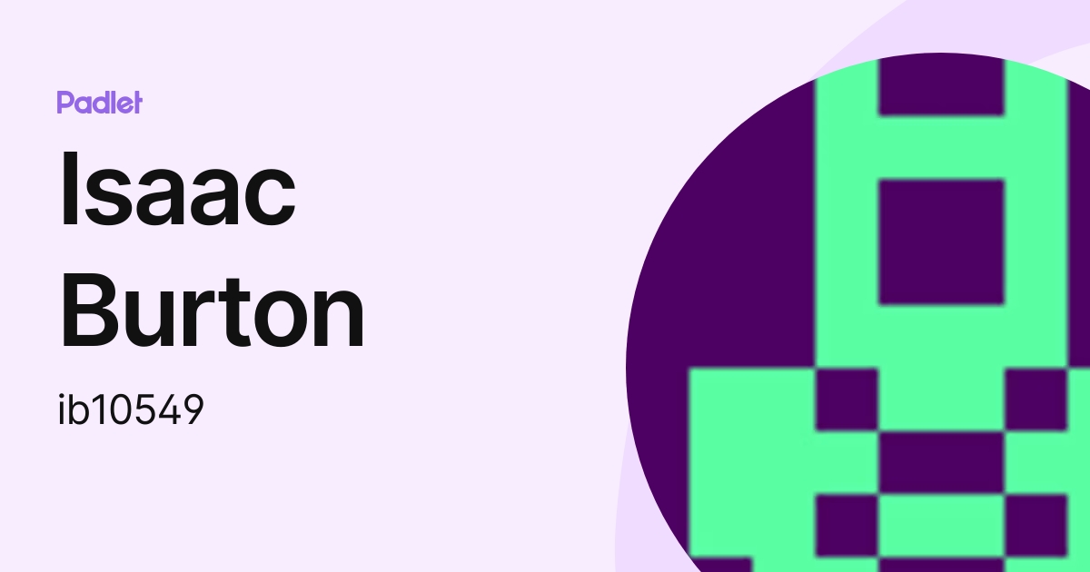 Isaac Burton (ib10549) profile | Padlet