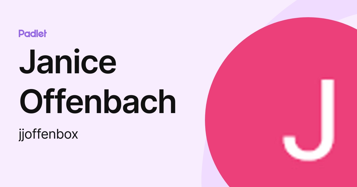 Janice Offenbach (jjoffenbox) profile | Padlet