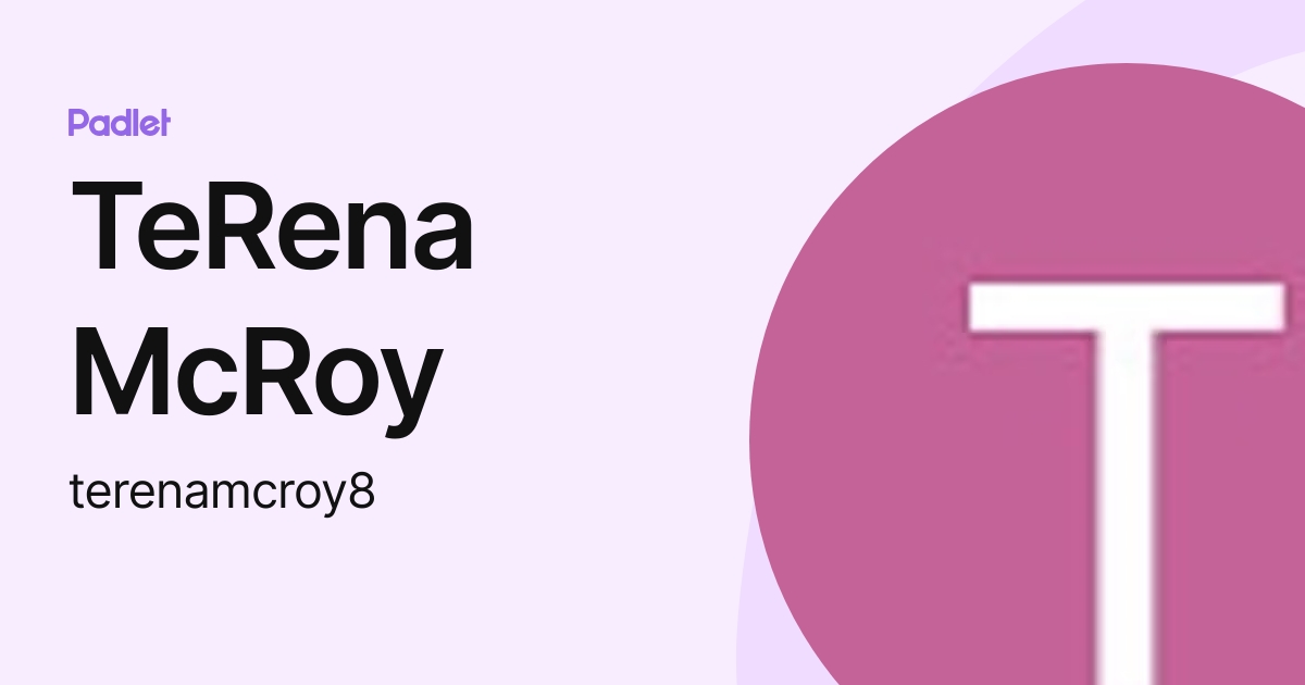 TeRena McRoy (terenamcroy8) profile | Padlet