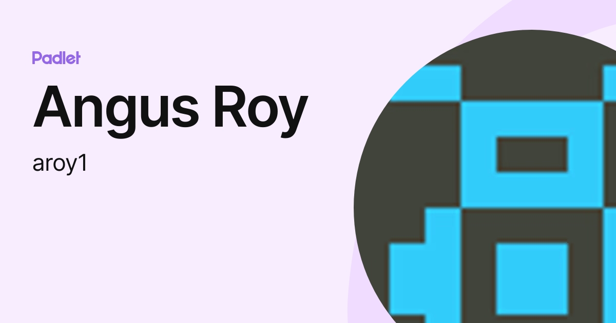 Angus Roy (aroy1) profile | Padlet