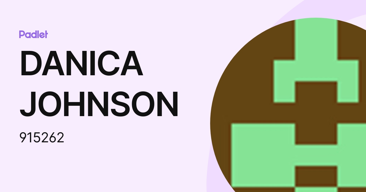 DANICA JOHNSON (915262) profile | Padlet