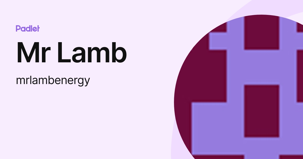 Mr Lamb (mrlambenergy) profile | Padlet