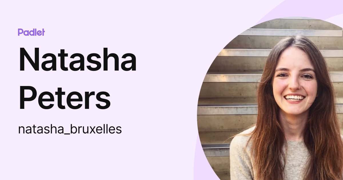 Natasha Peters (natasha_bruxelles) profile | Padlet