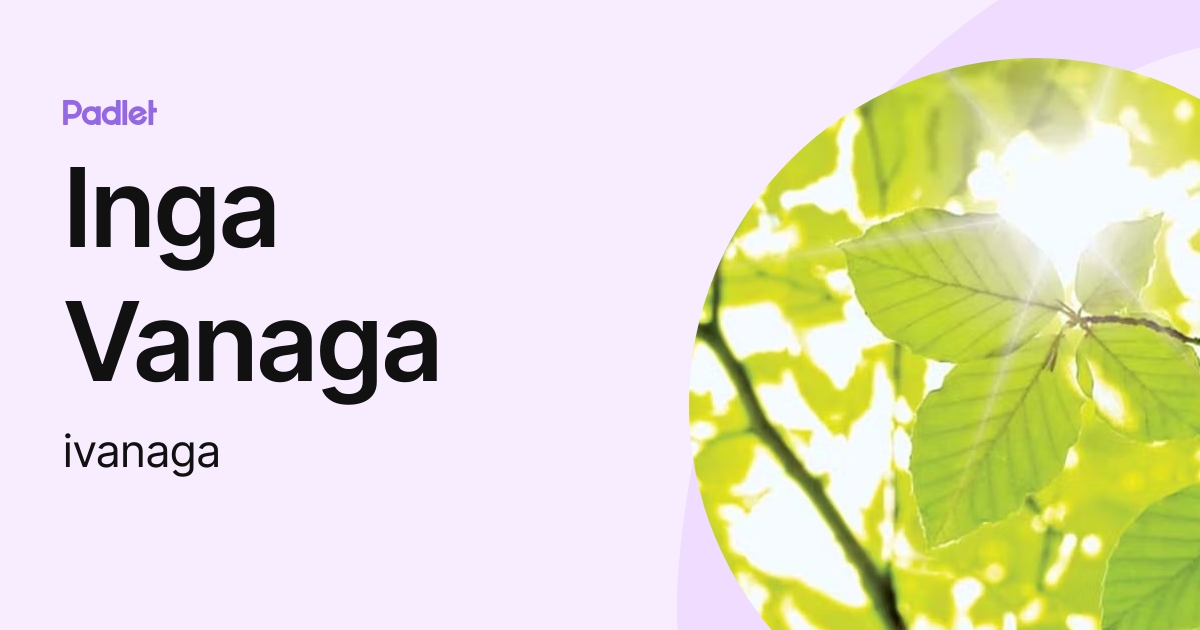 Inga Vanaga (ivanaga) profile | Padlet