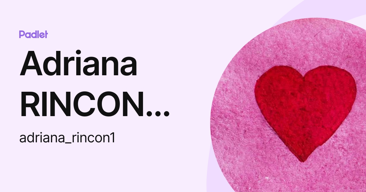 Adriana RINCON LINDARTE (adriana_rincon1) profile | Padlet