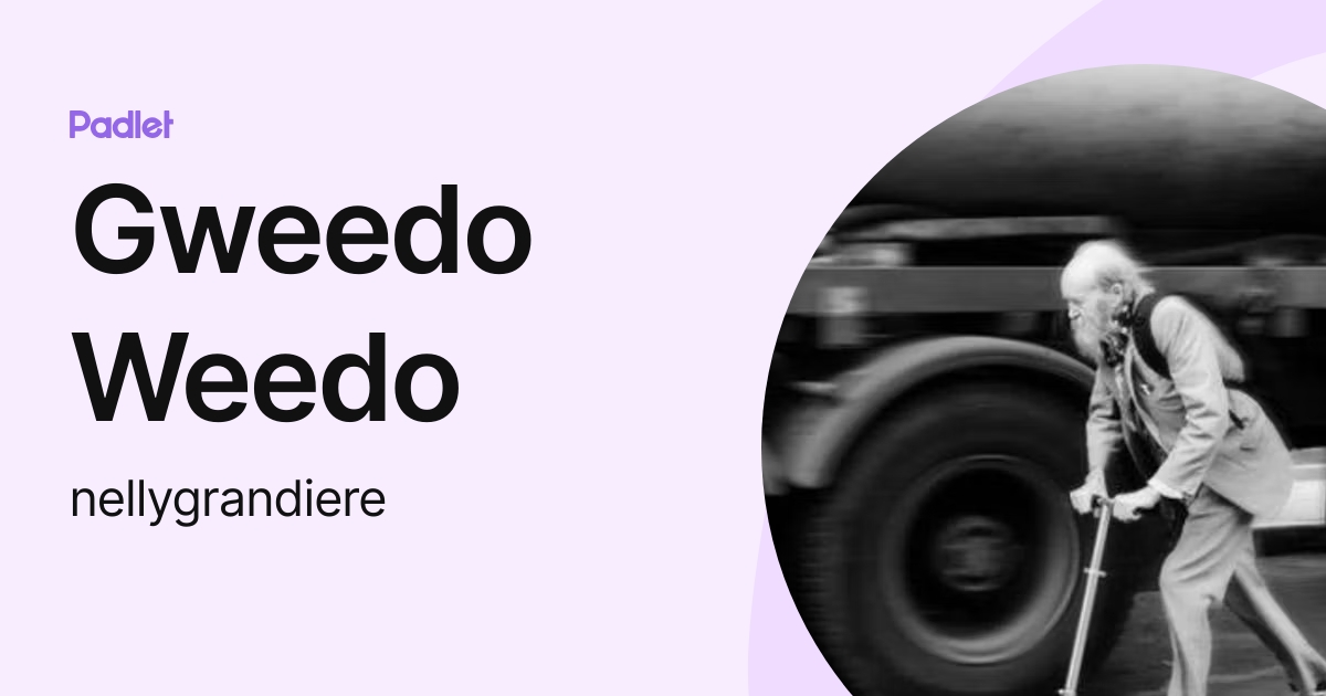 Gweedo Weedo (nellygrandiere) profile | Padlet