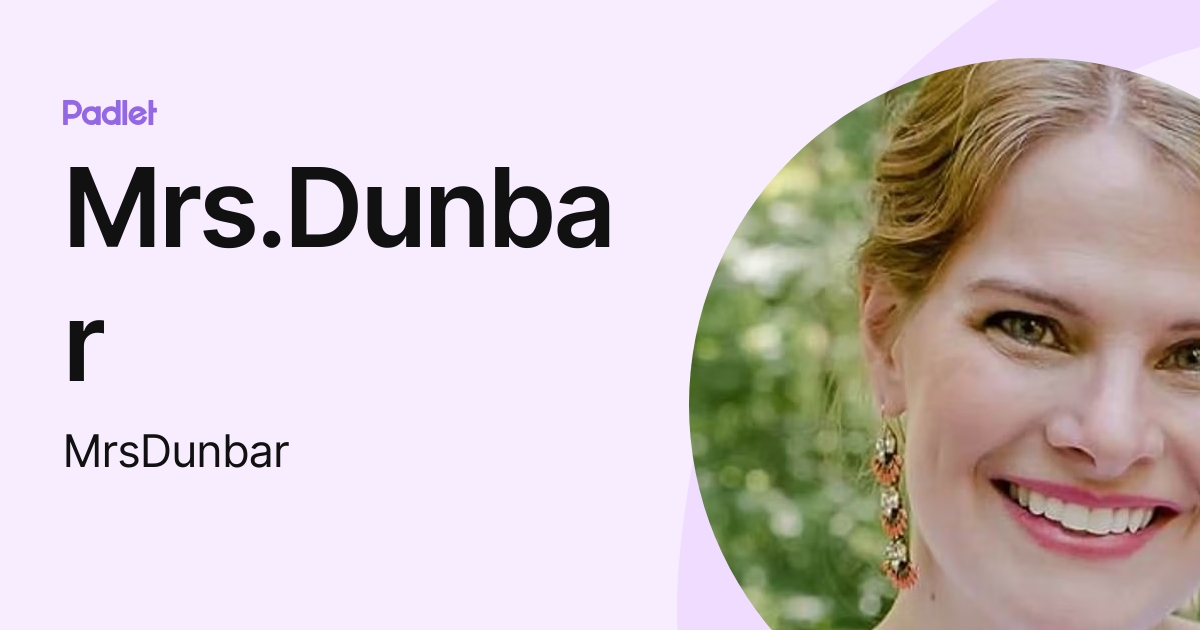 Mrs.Dunbar (MrsDunbar) profile | Padlet