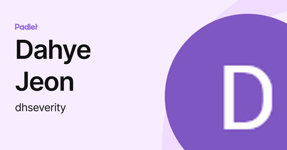 Dahye Jeon (dhseverity) profile | Padlet