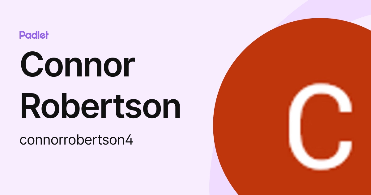 Connor Robertson (connorrobertson4) profile | Padlet