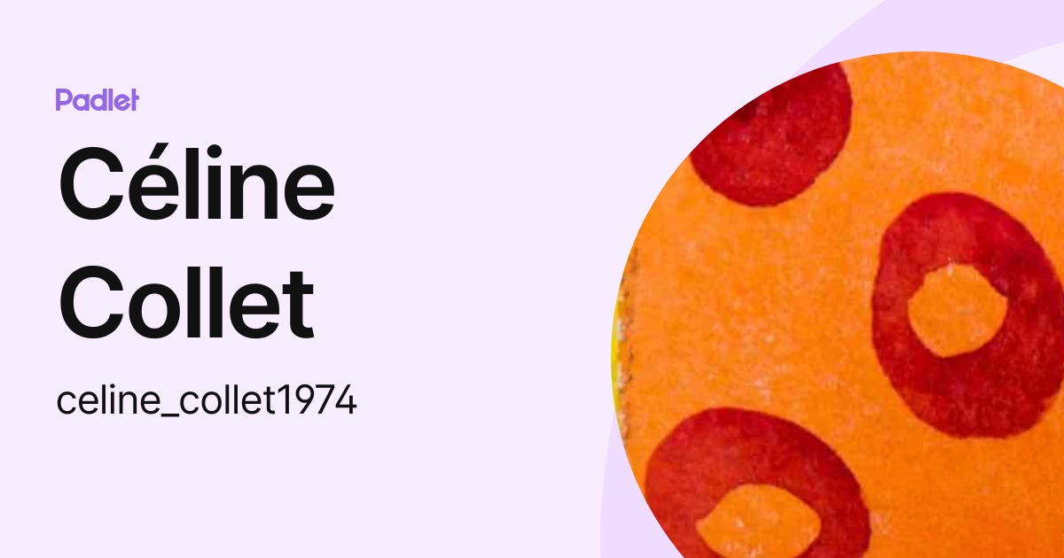 Céline Collet (celine_collet1974) profile | Padlet