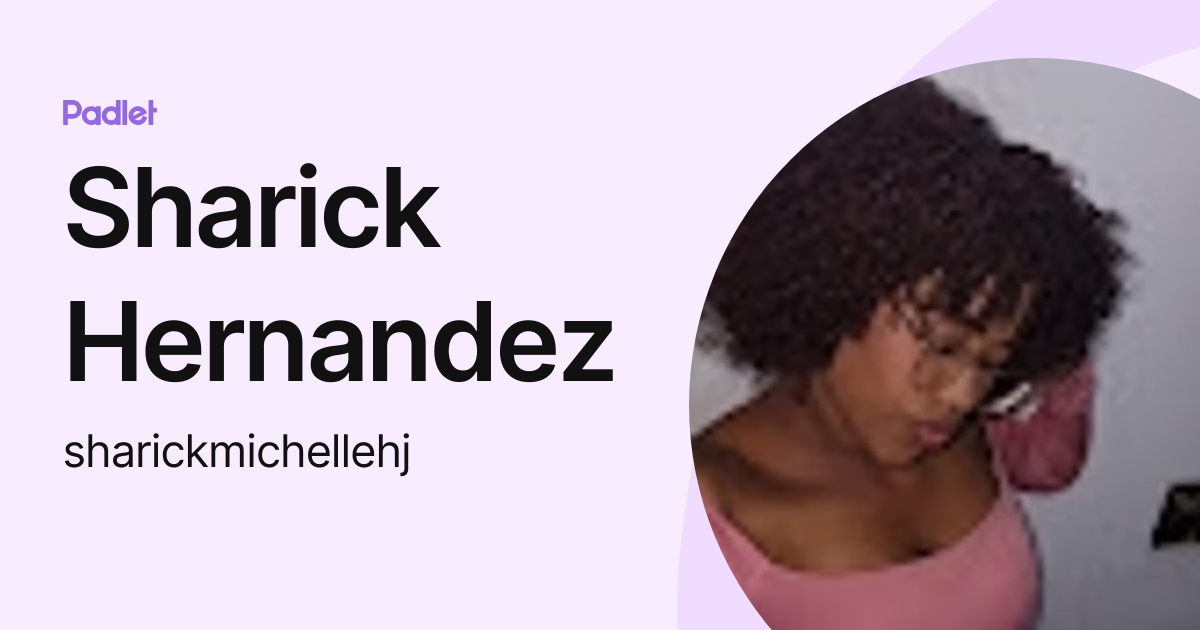 Sharick Hernandez (sharickmichellehj) profile | Padlet