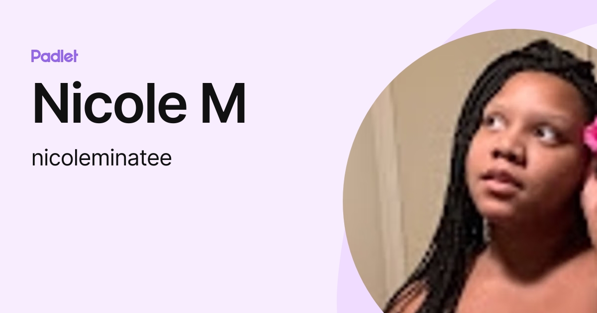 Nicole M (nicoleminatee) profile | Padlet
