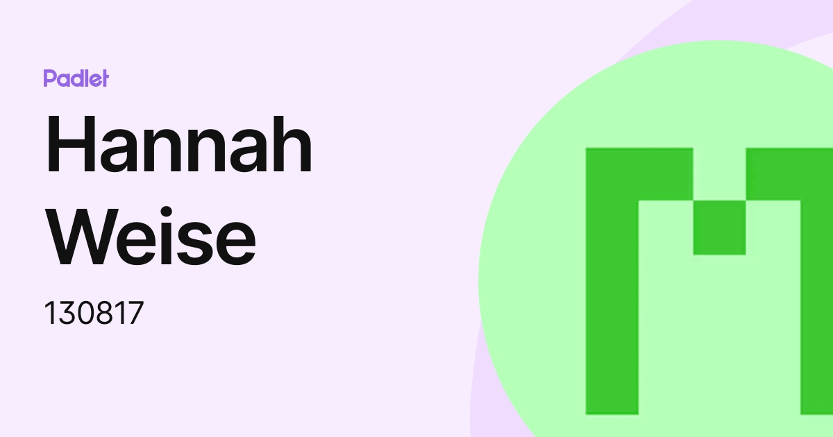 Hannah Weise (130817) profile | Padlet