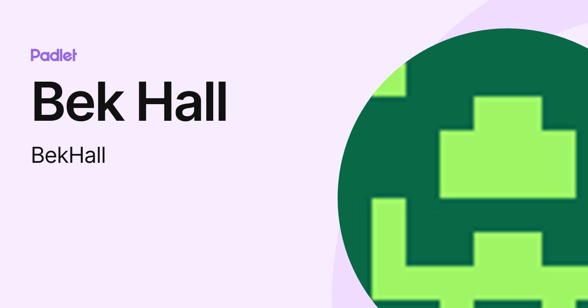 Bek Hall (BekHall) profile | Padlet