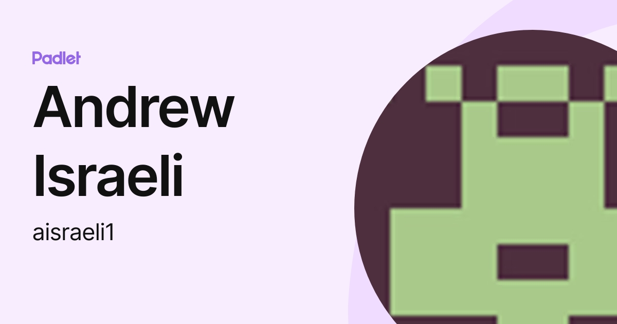 Andrew Israeli (aisraeli1) profile | Padlet