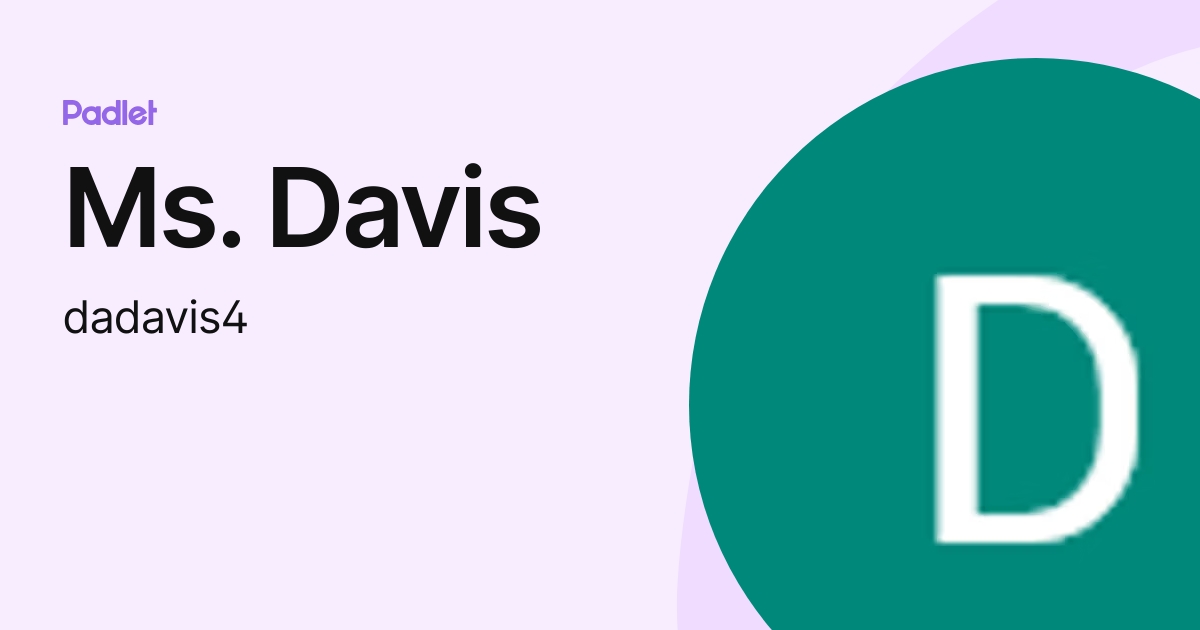 Ms. Davis (dadavis4) profile | Padlet