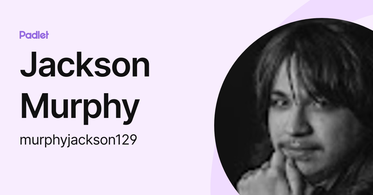 Jackson Murphy (murphyjackson129) profile | Padlet