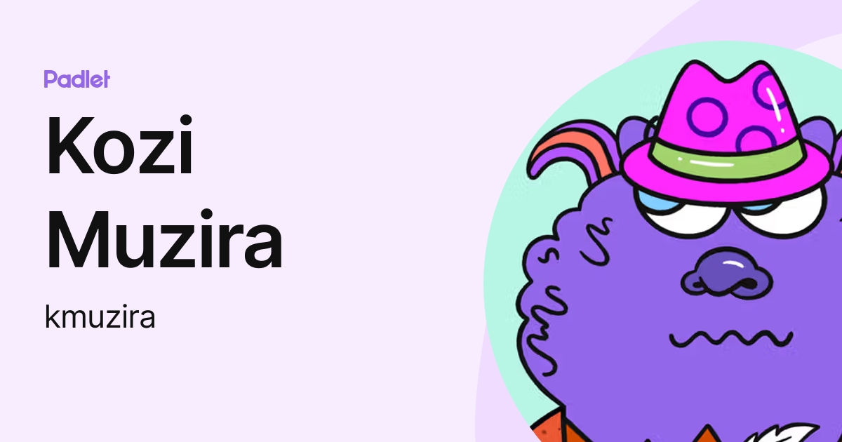 Kozi Muzira (kmuzira) profile | Padlet