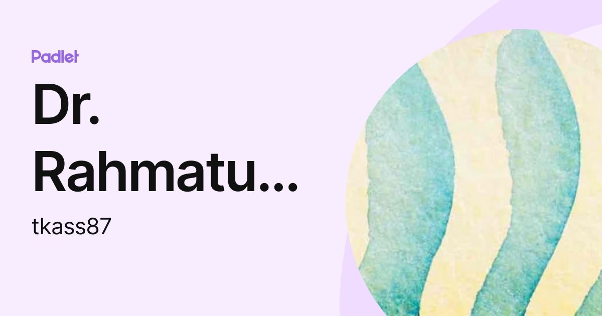 Dr. Rahmatu Kassimu (tkass87) profile | Padlet