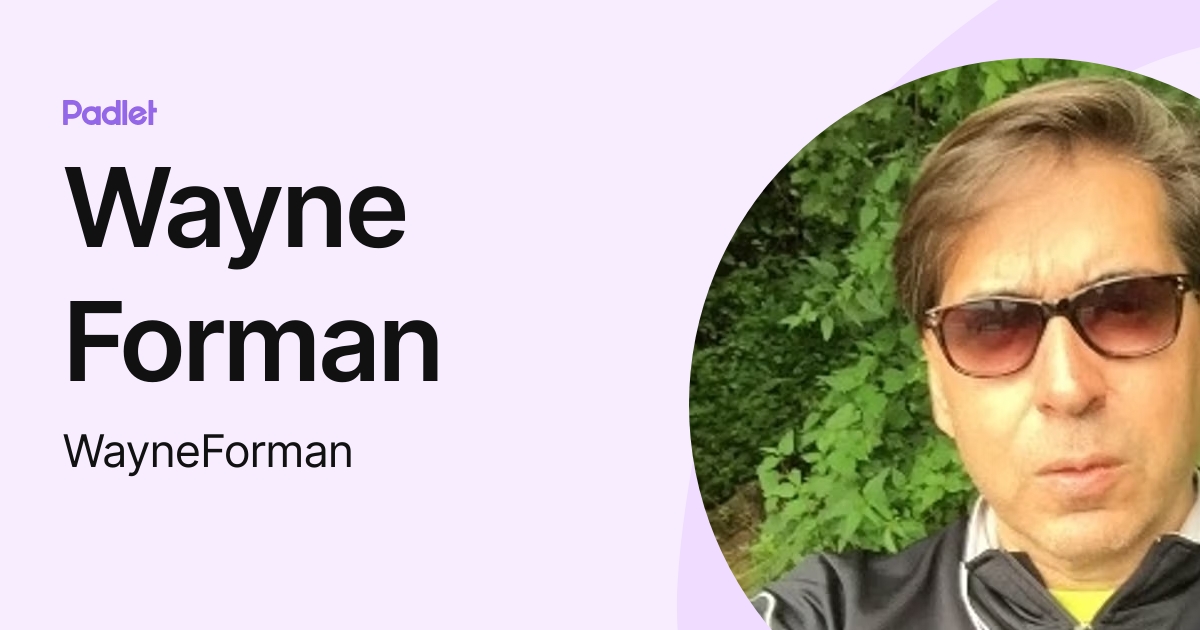 Wayne Forman (WayneForman) profile | Padlet