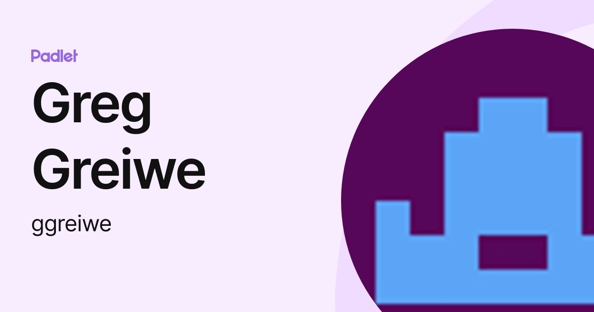 Greg Greiwe (ggreiwe) profile | Padlet
