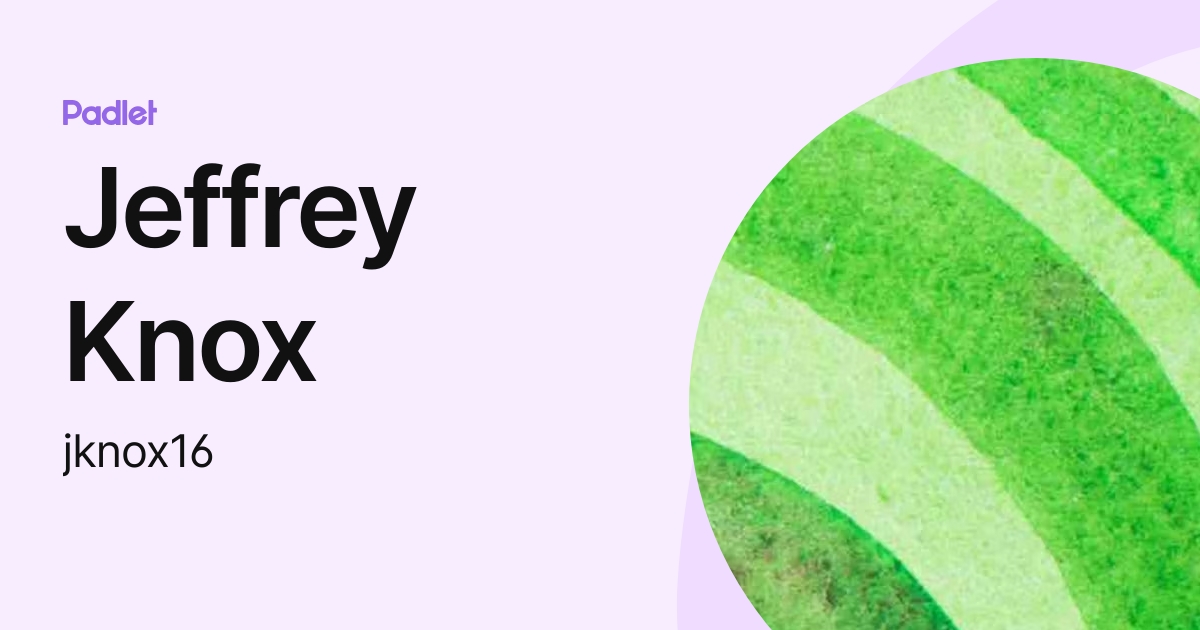 Jeffrey Knox (jknox16) profile | Padlet