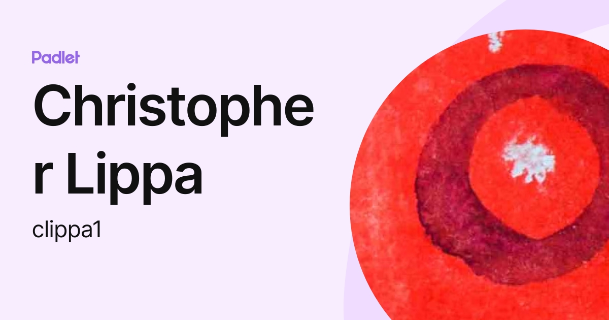 Christopher Lippa (clippa1) profile | Padlet