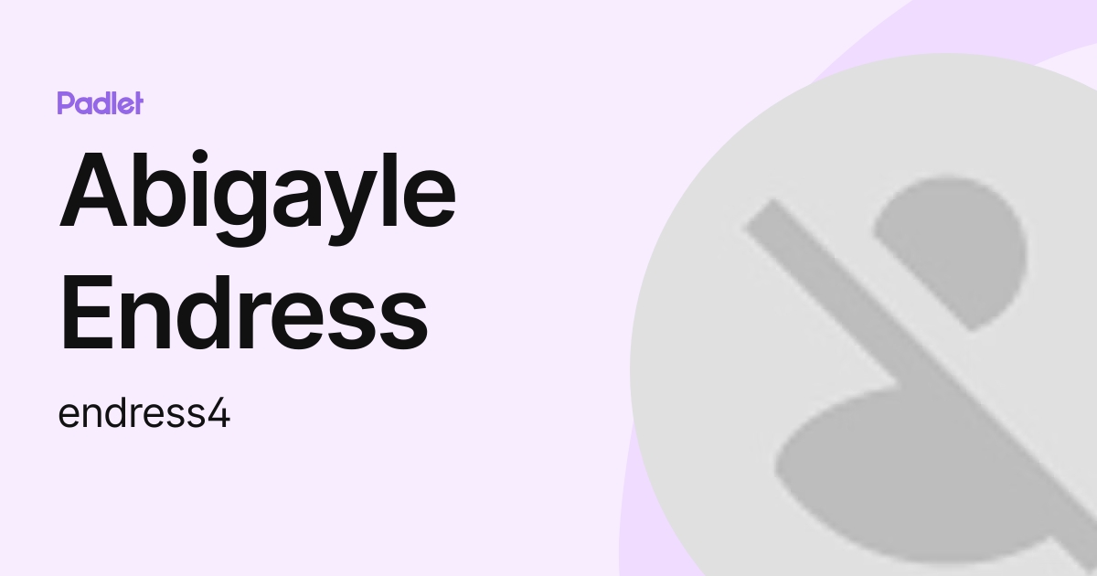 Abigayle Endress (endress4) profile | Padlet