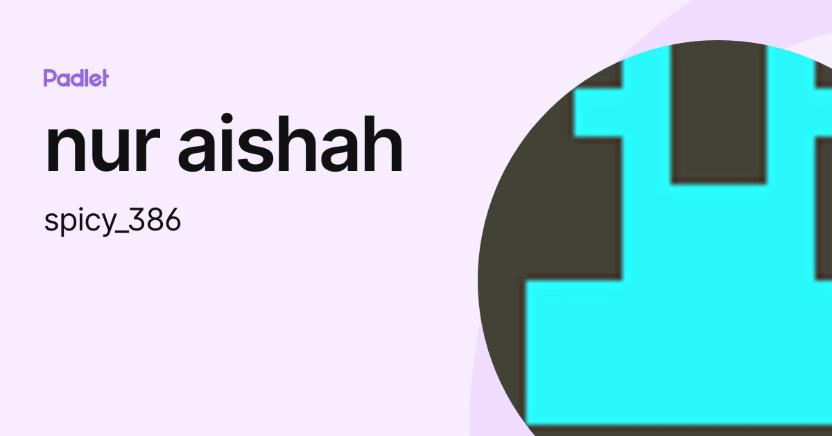 nur aishah (spicy_386) profile | Padlet