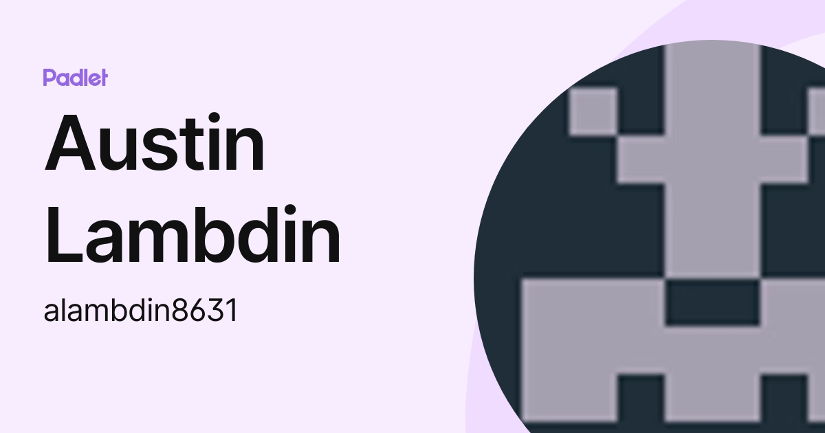 Austin Lambdin (alambdin8631) profile | Padlet