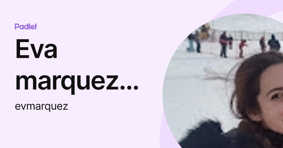 Eva marquez duran (evmarquez) profile | Padlet