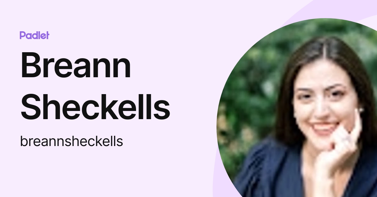 Breann Sheckells (breannsheckells) profile | Padlet